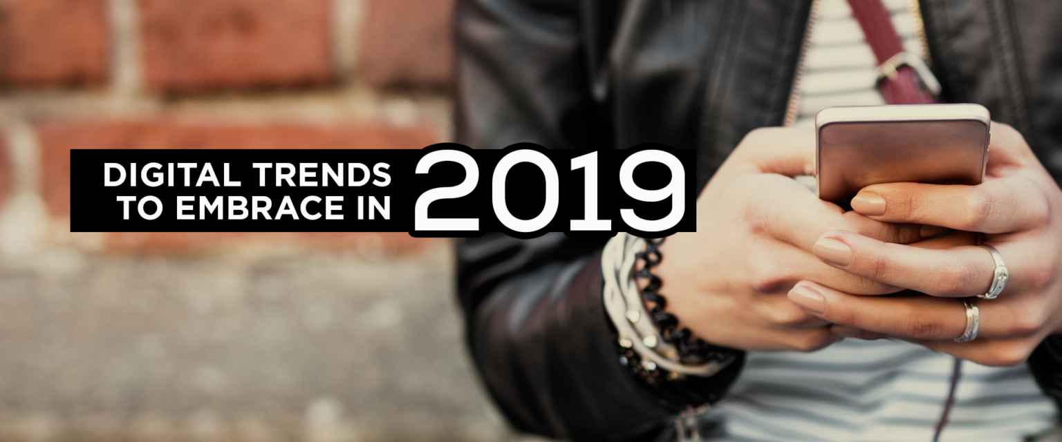 Digital Trends to Embrace in 2019 - Vision Creative Group